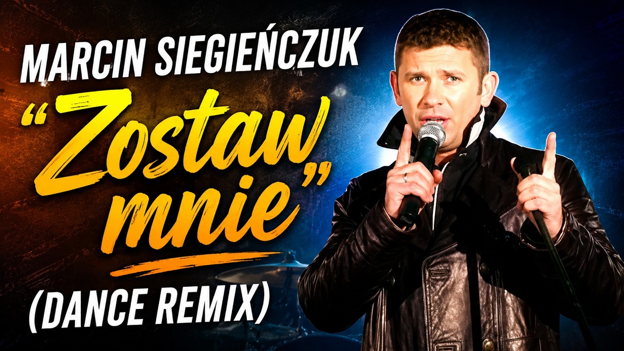 Marcin Siegieńczuk - Zostaw mnie (Dance Remix) | Teledysk | Tekst ...